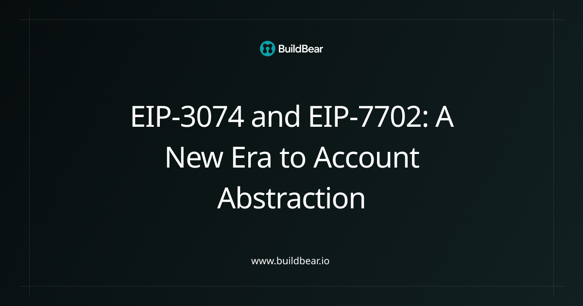 EIP-3074 and EIP-7702: A New Era to Account Abstraction - BuildBear Labs