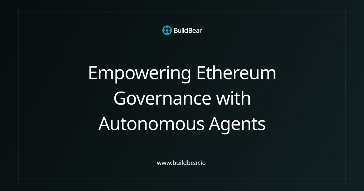 Empowering Ethereum Governance with Autonomous Agents - BuildBear Labs