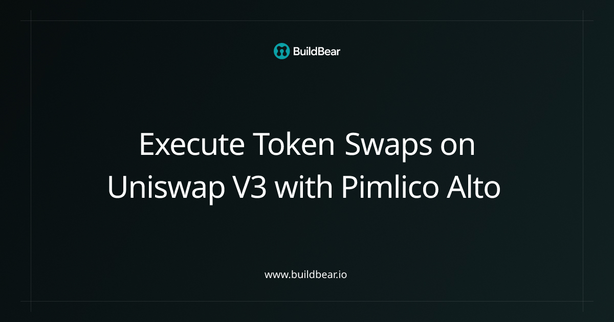 Docs - Execute Token Swaps on Uniswap V3 with Pimlico Alto & BuildBear - BuildBear Labs