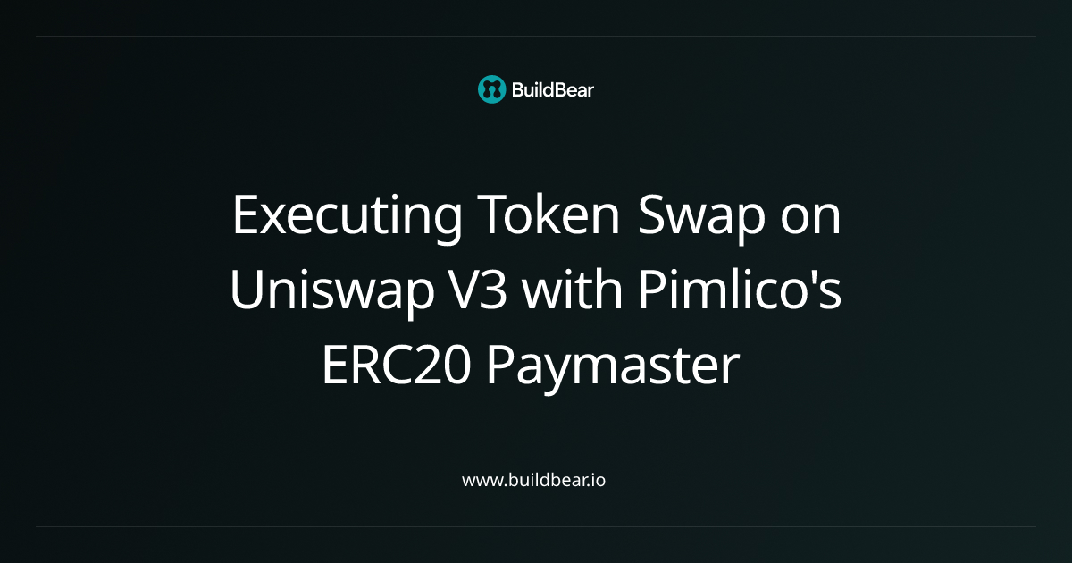 Docs - Executing Token Swap on Uniswap V3 with Pimlico's ERC20 Paymaster & Verifying Paymster ...
